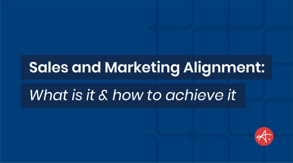 Sales and marketing alignment: What is it & how to achieve it | Authentic
